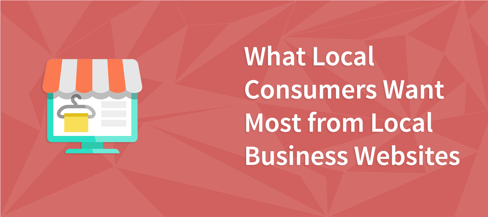 What local consumers want from local business websites | BrightLocal