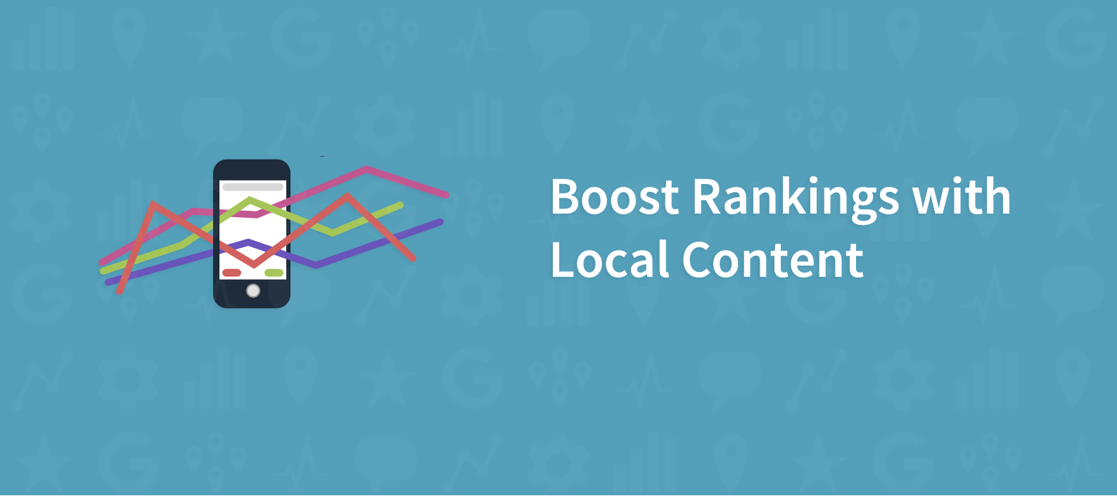 Easy Ways to Create Local Content to Rank Higher on Google