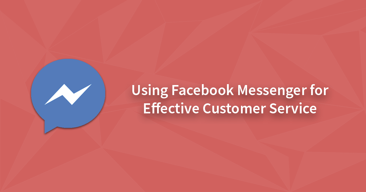 How to Use Facebook Messenger as a Customer Service Tool