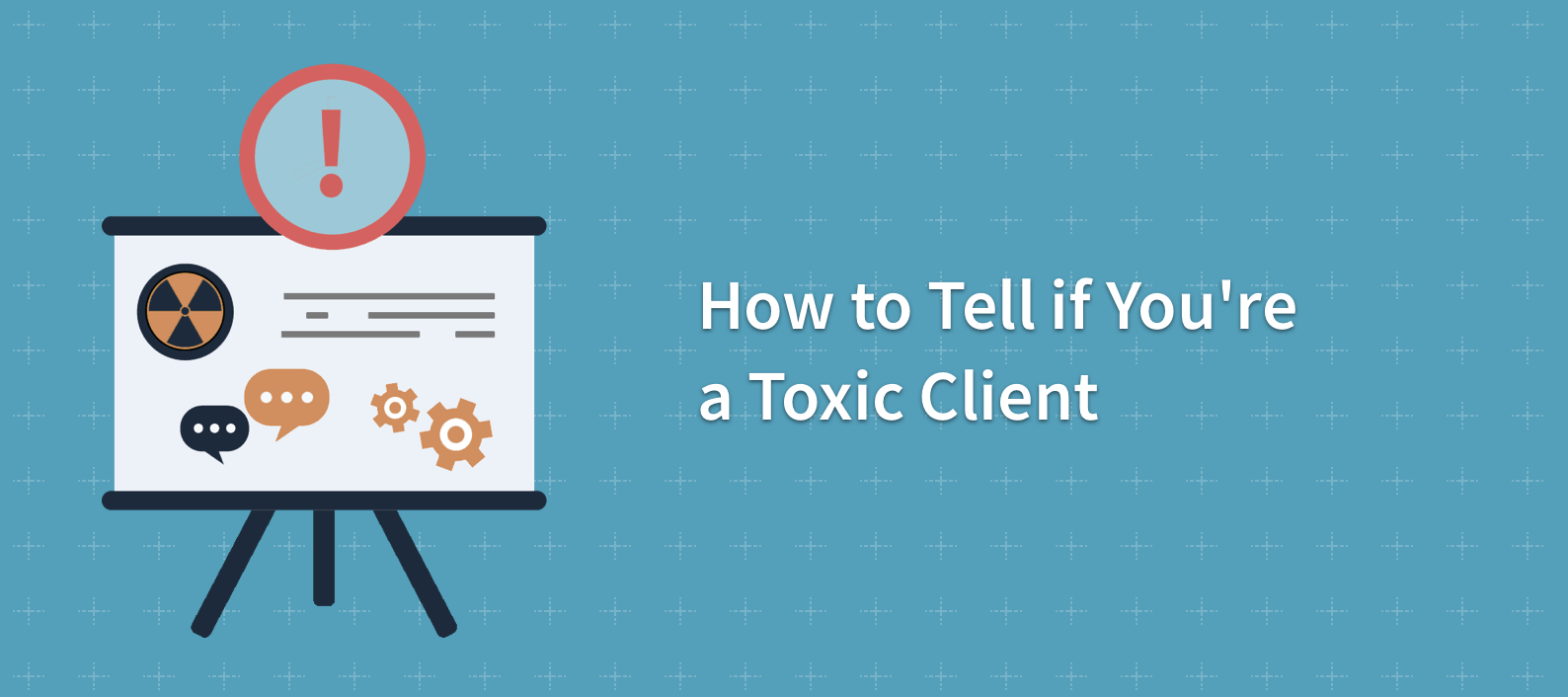 How to Tell If You're a Toxic Client - BrightLocal