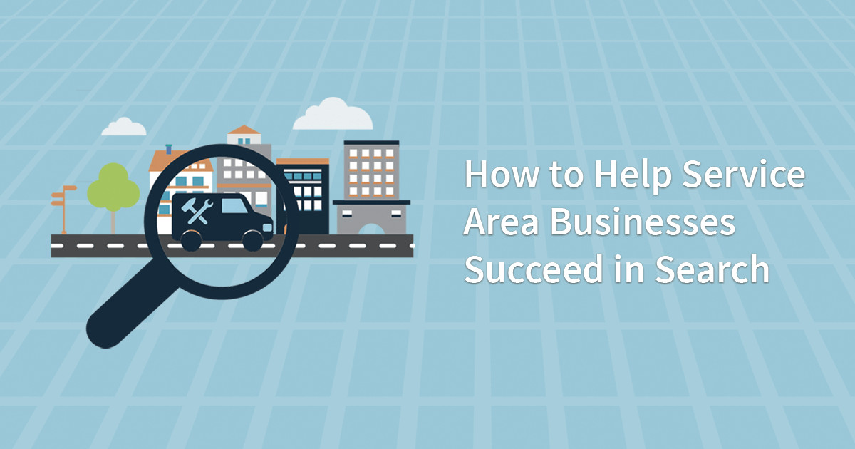 How to Help Service Area Businesses Succeed in Search - BrightLocal