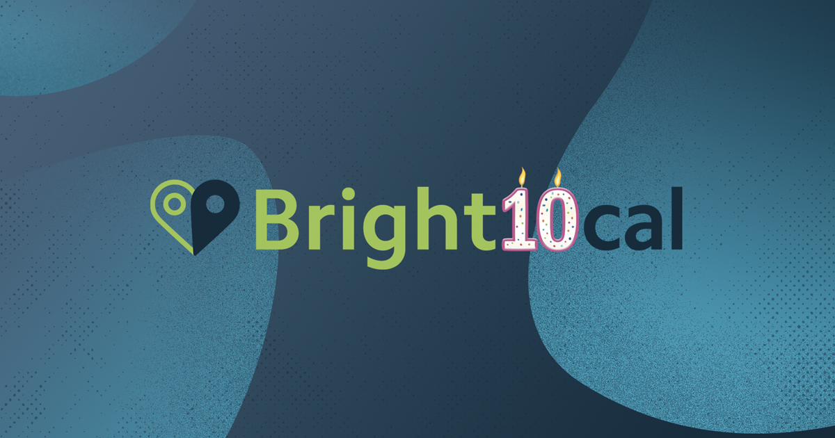 BrightLocal Is Ten! - BrightLocal