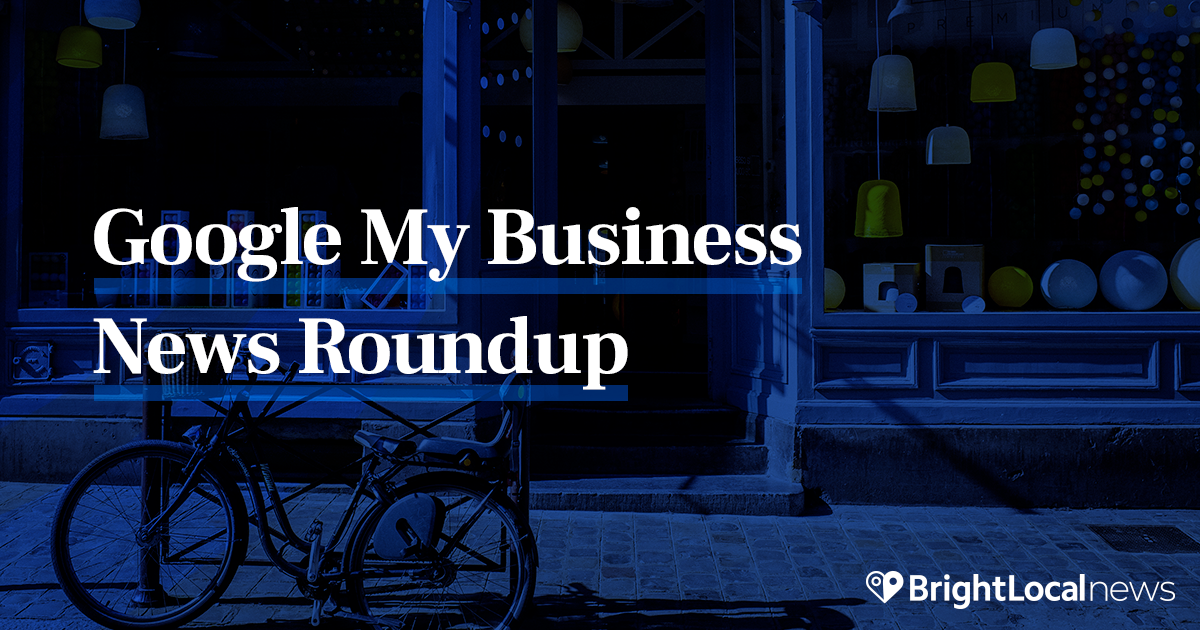 Google My Business: New Features, Updates and Tests from March-May